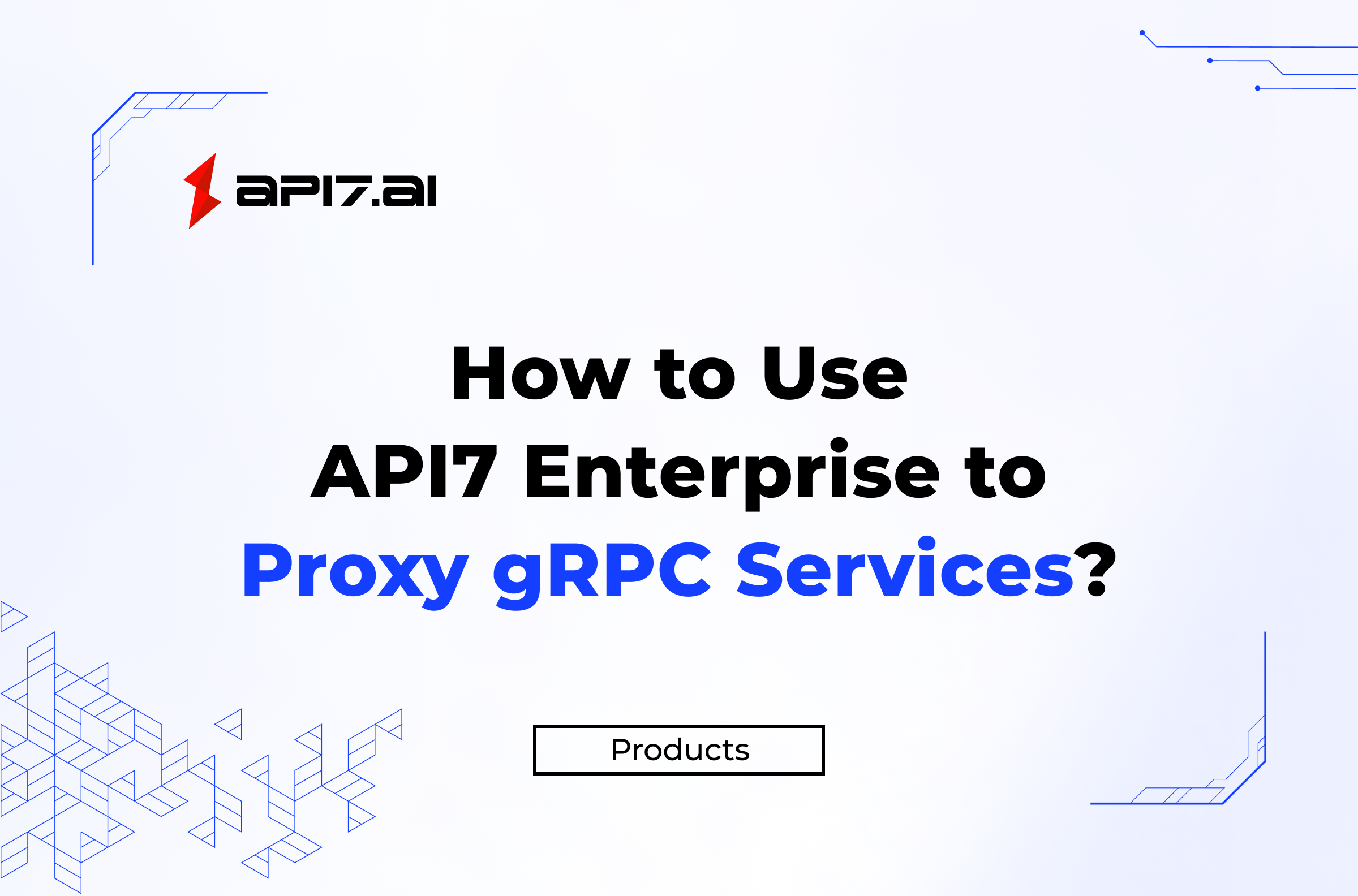 How to Use API7 Enterprise to Proxy gRPC Services? - API7.ai How to Use API7 Enterprise to Proxy gRPC Services? - API7.ai